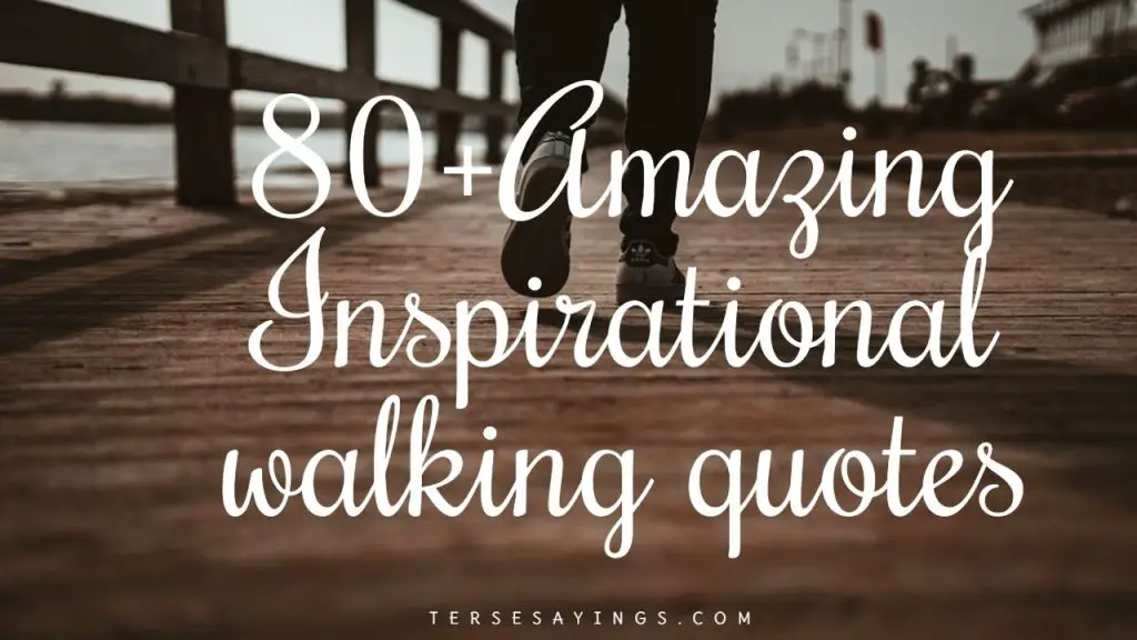 80+ Amazing Inspirational walking quotes