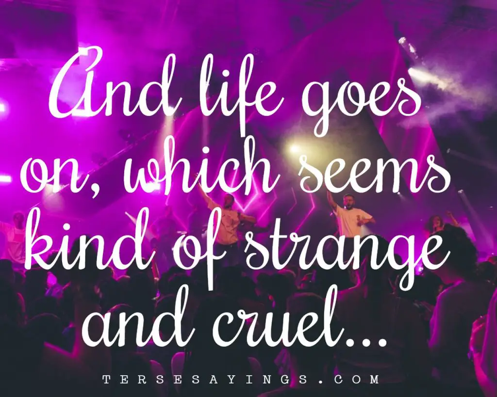 80+ Best life goes on quotes