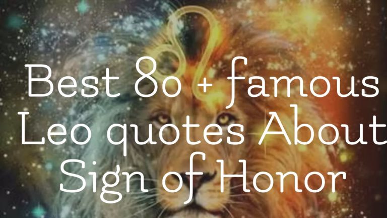 Best 80 + famous Leo quotes About Sign of Honor