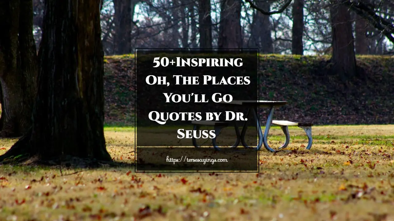 50 Inspiring Oh The Places You ll Go Quotes By Dr Seuss