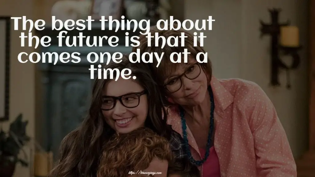 Best 70 + famous One day at a time quotes About Comedy Drama