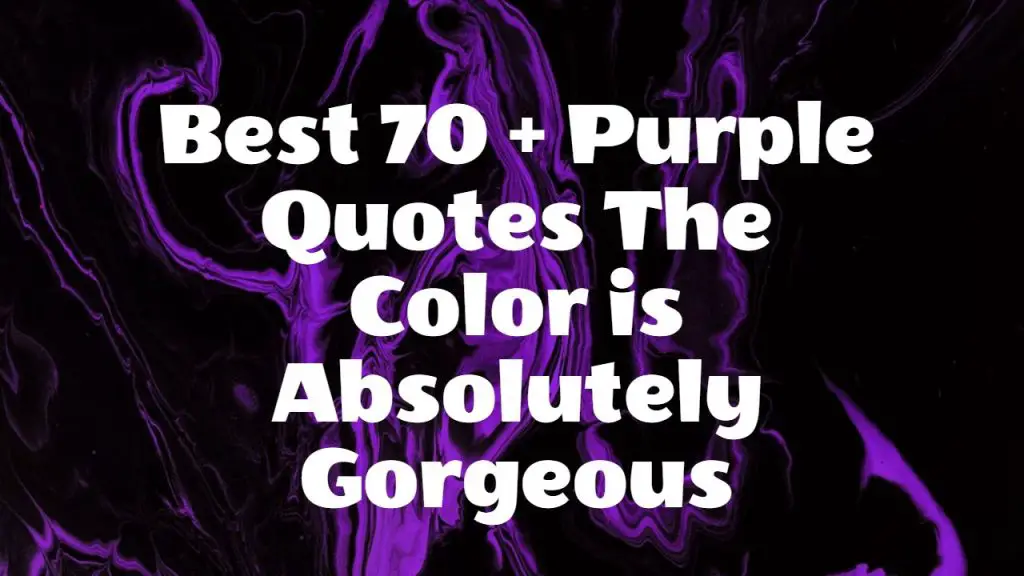 Best 70 Purple Quotes The Color Is Absolutely Gorgeous