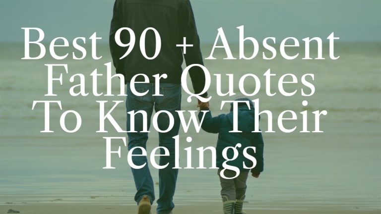 Best 90 + Absent Father Quotes To Know Their Feelings