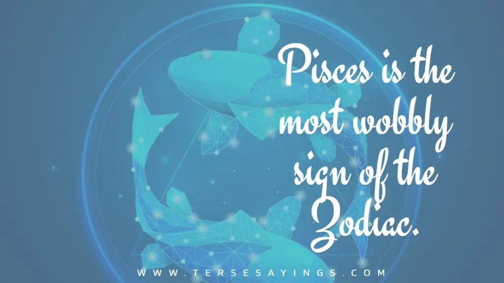 Best 70 + Pisces Quotes and Sayings get To Treat Them Better