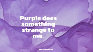 Best 70 + Purple Quotes The Color is Absolutely Gorgeous