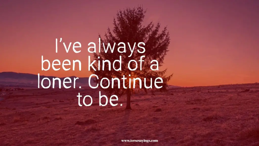 Best 90 + Loner Quotes To Make Feel Less ALone