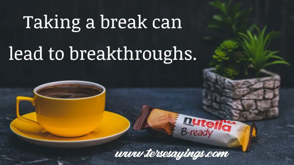 Taking a Break Quotes