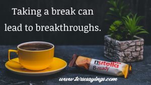 Taking a Break Quotes